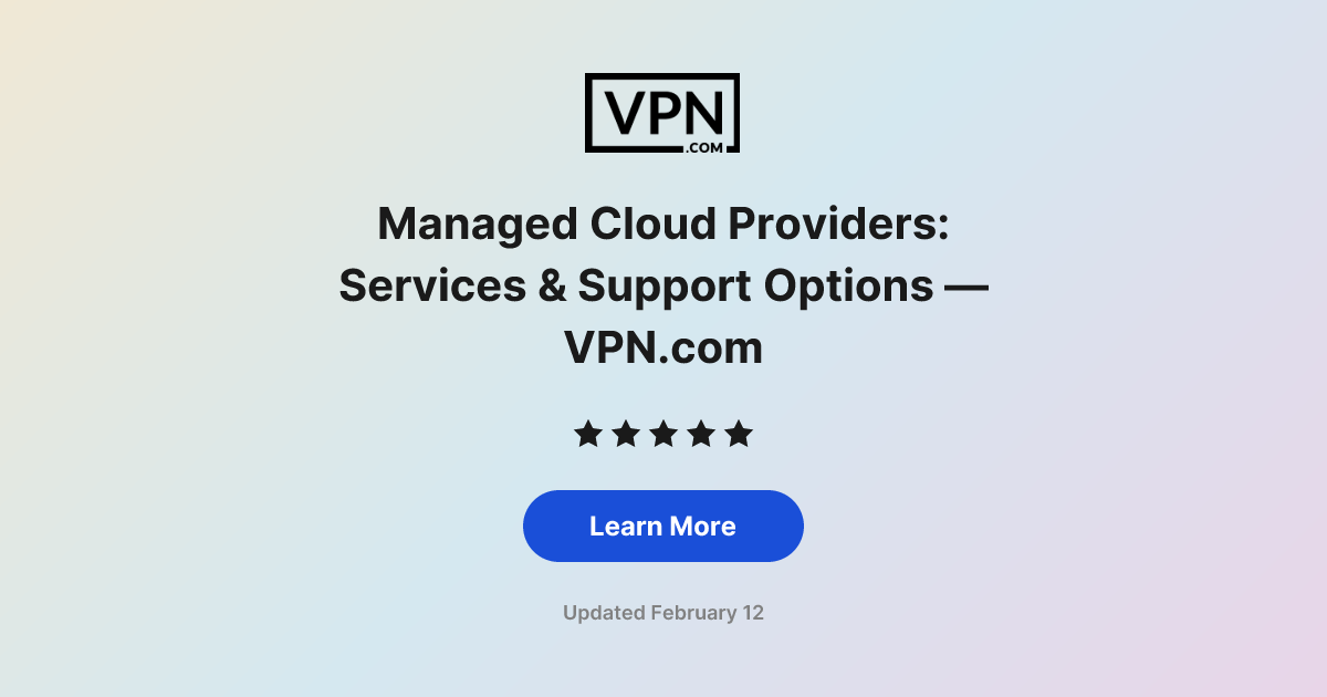 Managed Cloud Providers: Services & Support Options — VPN.com