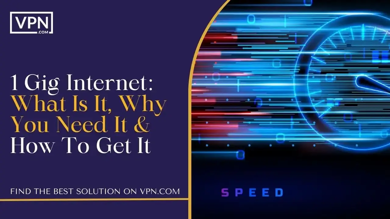 1 Gig Internet: What Is It & How To Get It - Best Guide 2025