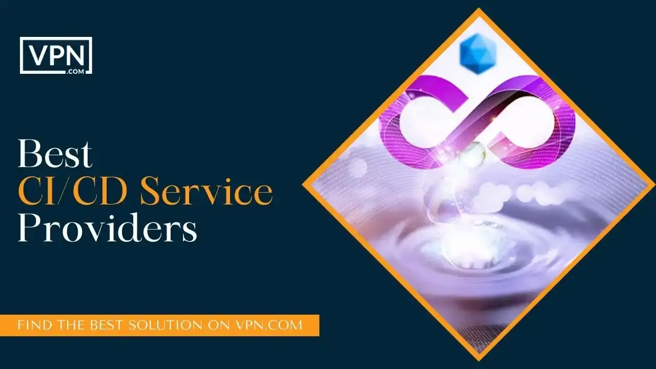 Find The Best CI CD Service Providers In 2025 – VPN.com