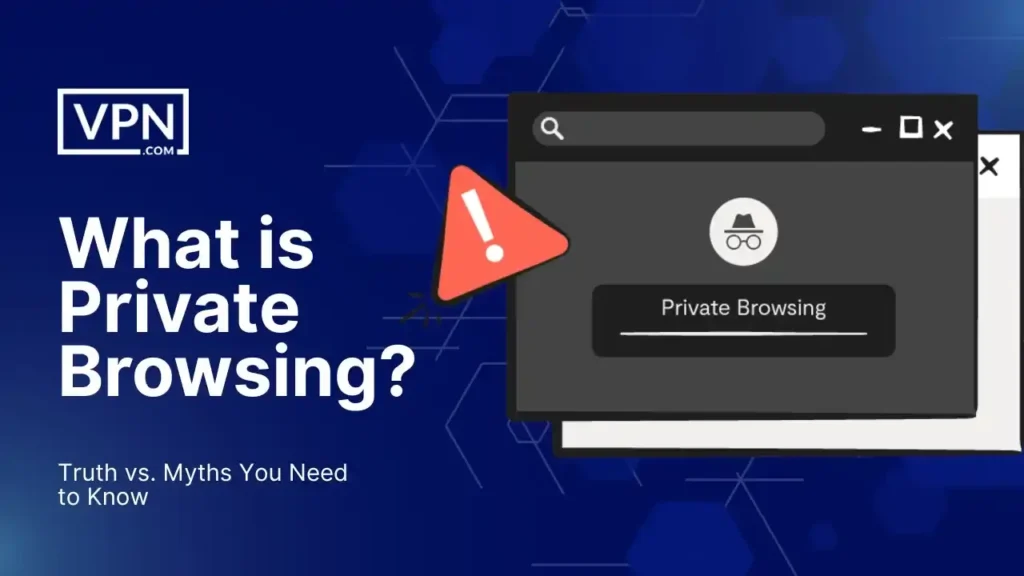 Private Browsing? Truth vs. Myths You Need to Know — What It Is & Why ...