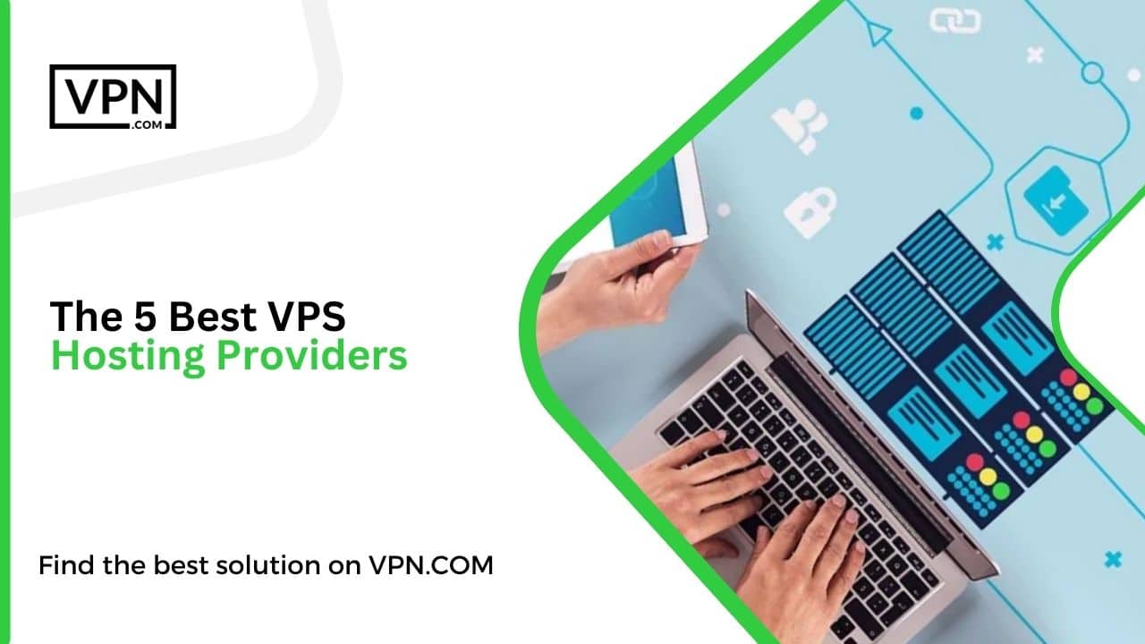 The 5 Best VPS Hosting Providers Of 2025