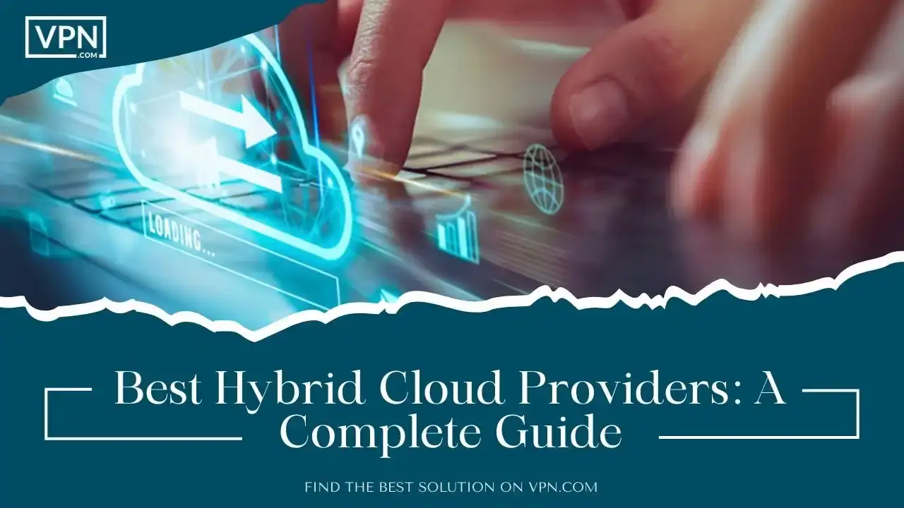 Hybrid Cloud Providers: Best Guide In 2025 – VPN.com