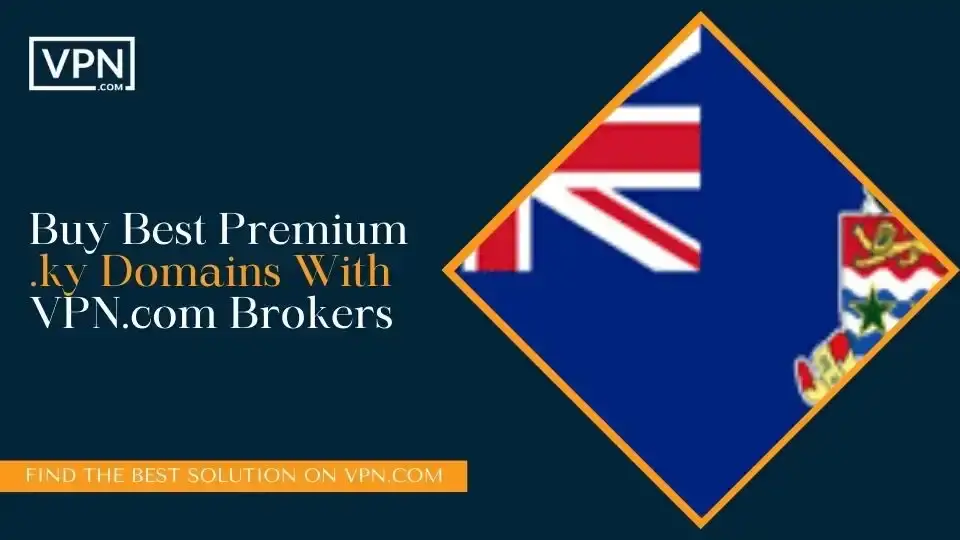 Buy Best Premium .ky Domains With VPN.com Brokers In 2025