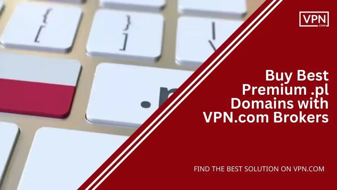 Buy Best Premium .pl Domains With VPN.com Brokers In 2025
