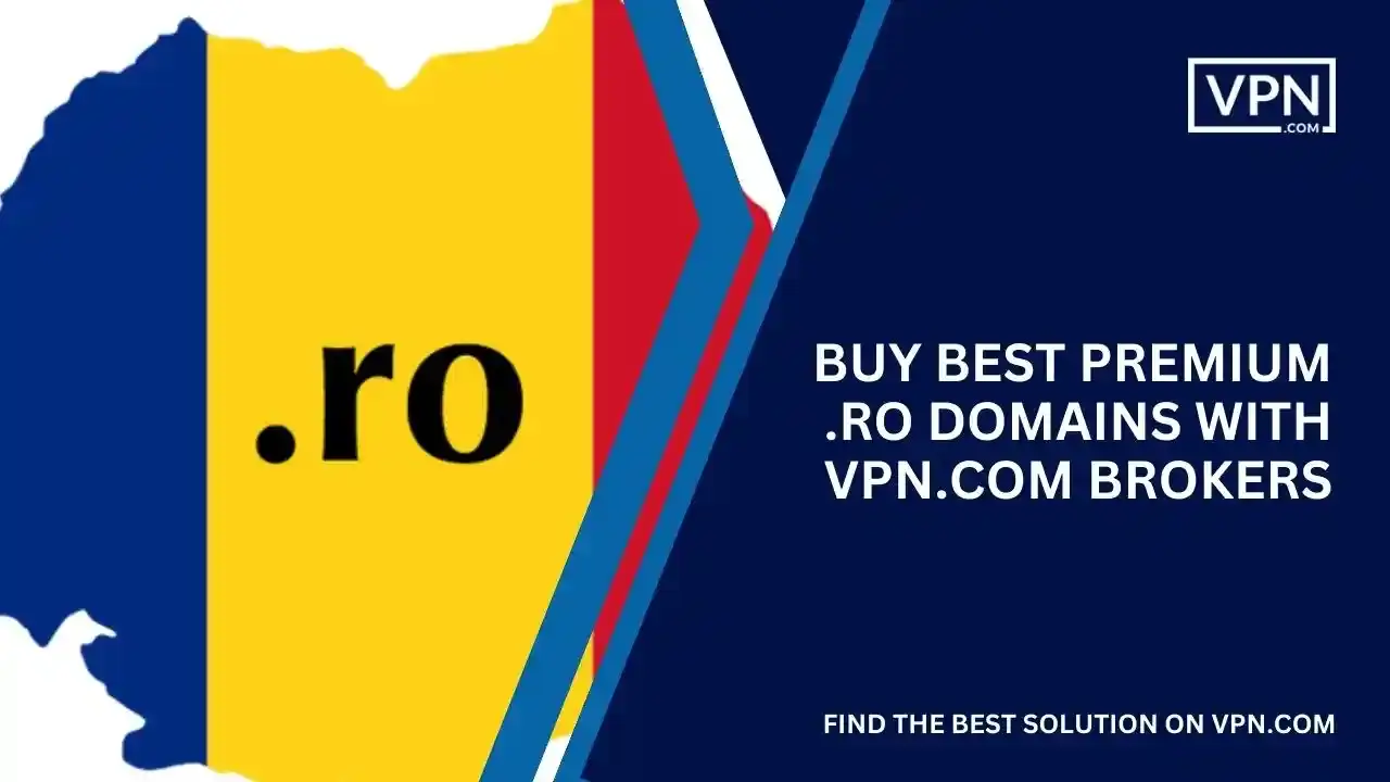 Buy Premium .ro Domains With VPN.com Brokers In 2024