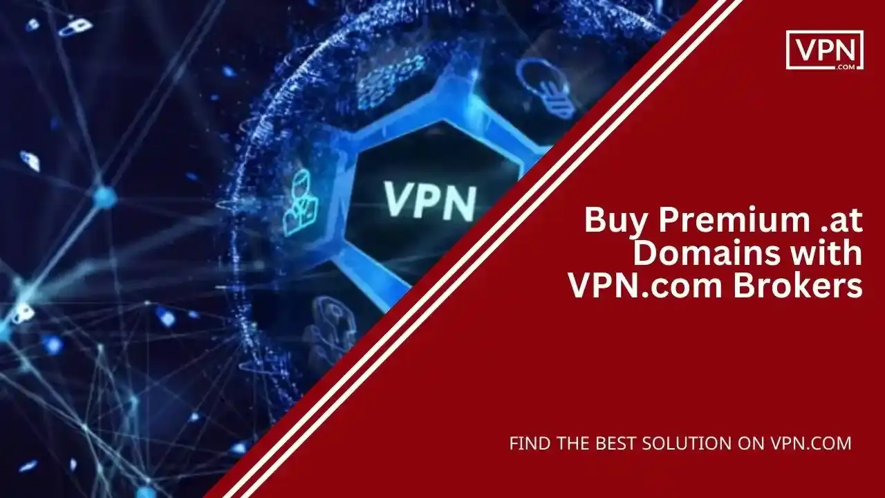 Buy Premium .at Domains With VPN.com Brokers In 2025