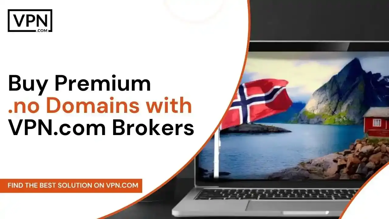 Buy Premium .no Domains With VPN.com Brokers In 2025