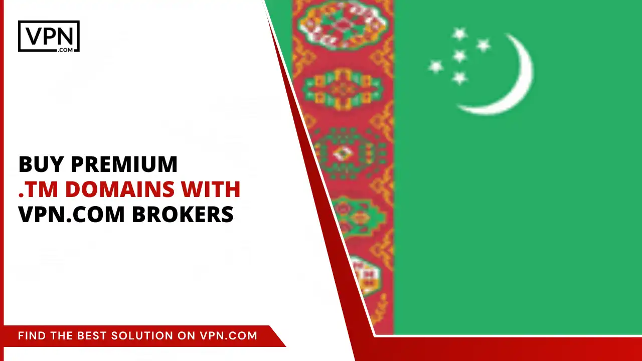 Buy Premium .tm Domains With VPN.com Brokers In 2025