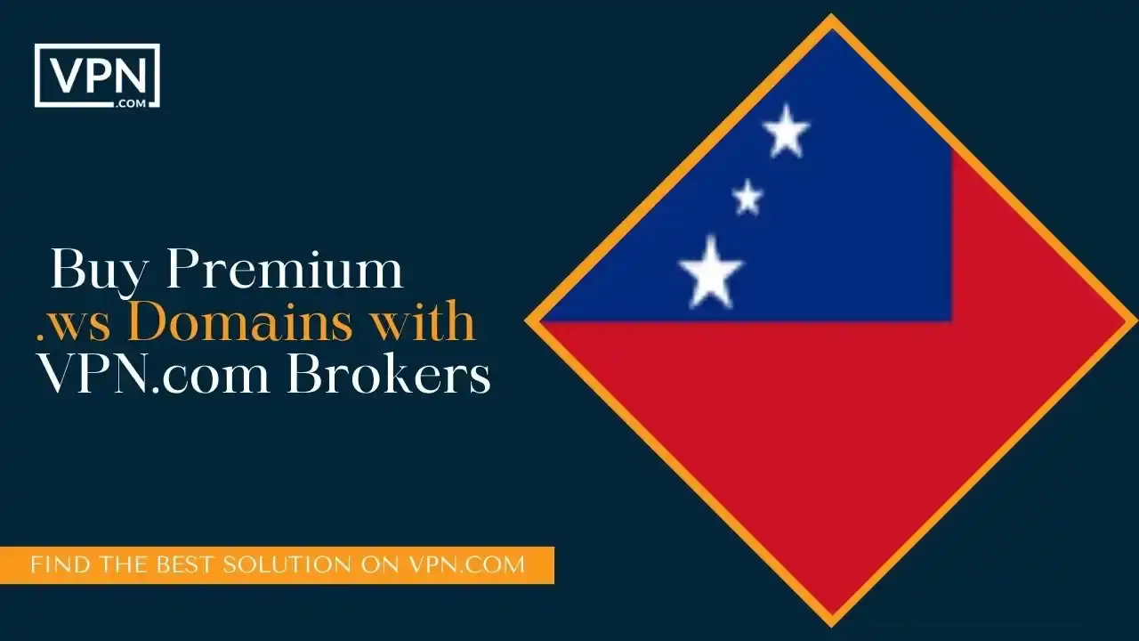 Buy Premium .ws Domains With VPN.com Brokers In 2025