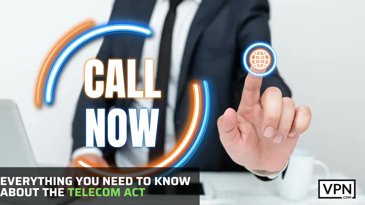 Everything You Need To Know About The Telecom Act – VPN.com