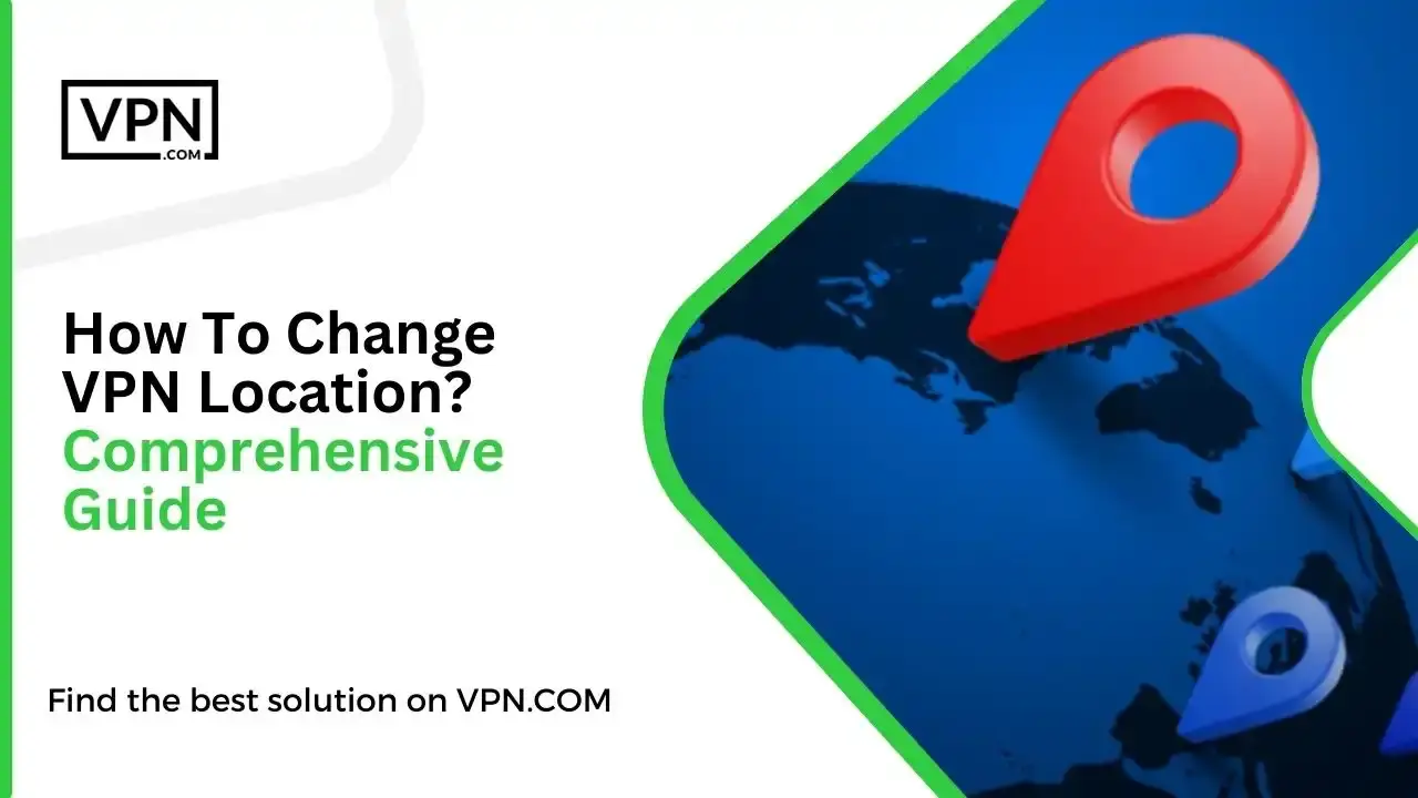 How To Change VPN Location Easily How To Change VPN Location Easily