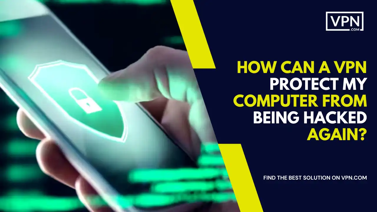 How Can VPN Protects Your Computer From Being Hacked