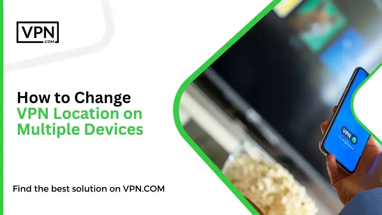 How To Change VPN Location Easily How To Change VPN Location Easily