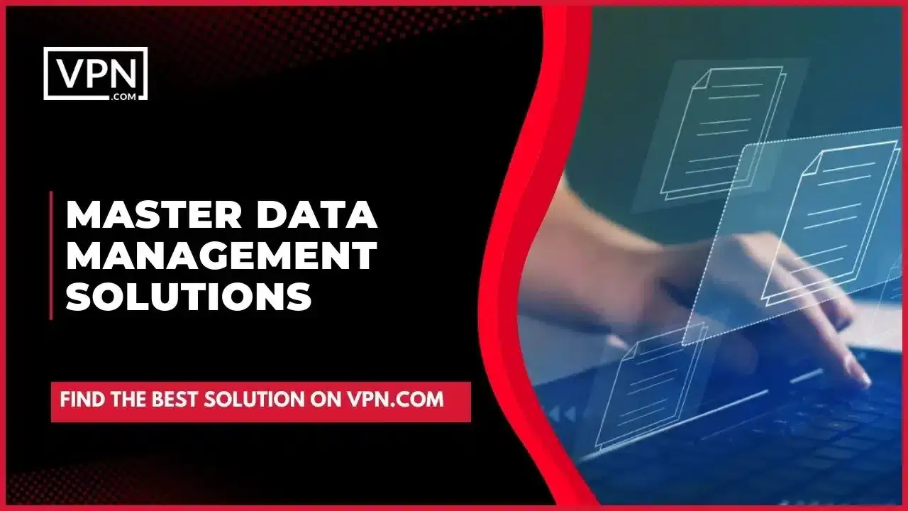 Master Data Management Solutions | Benefits & Future Trends