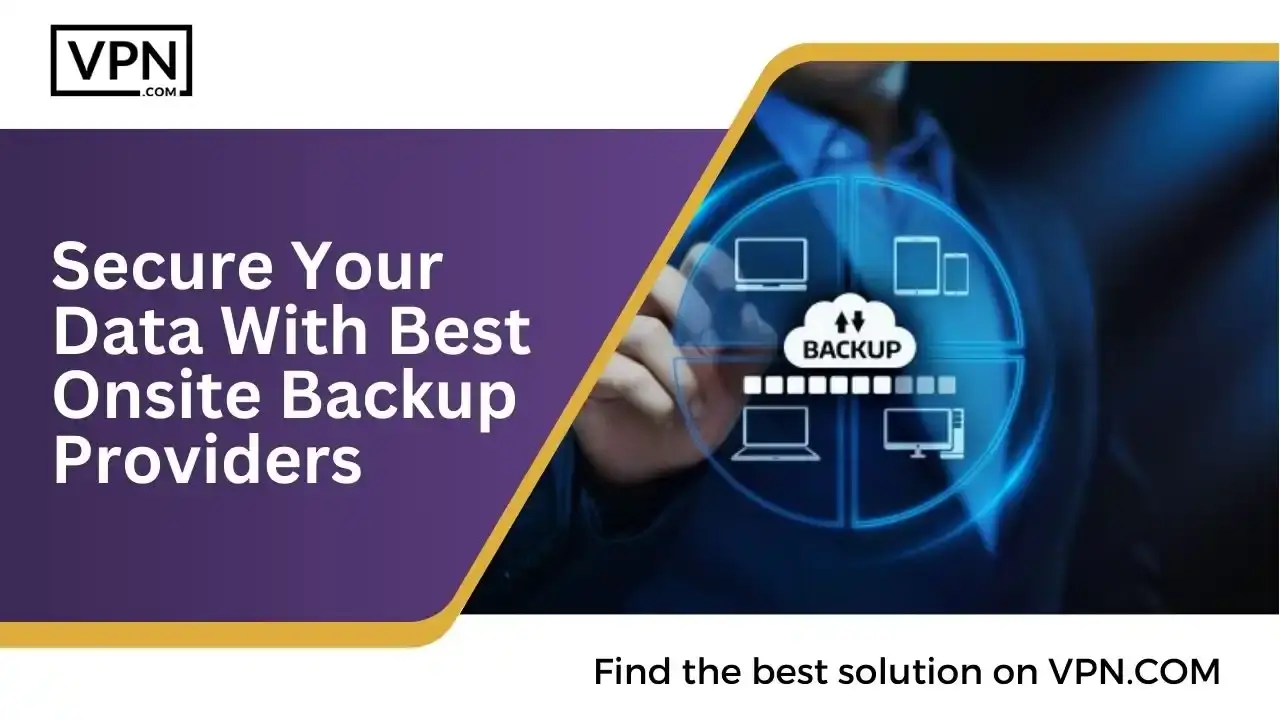 Secure Your Data With Best Onsite Backup Providers In 2025