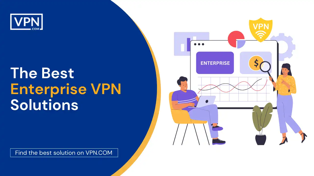 The 5 Best Enterprise VPN Solutions Of 2025