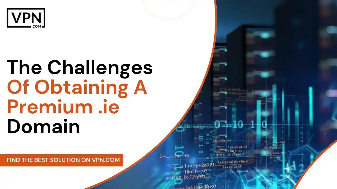 Buy Premium .ie Domains With VPN.com Brokers In 2024