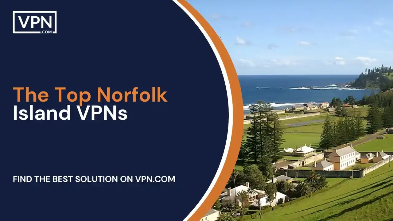 Get The Best Norfolk Island VPNs In 2025