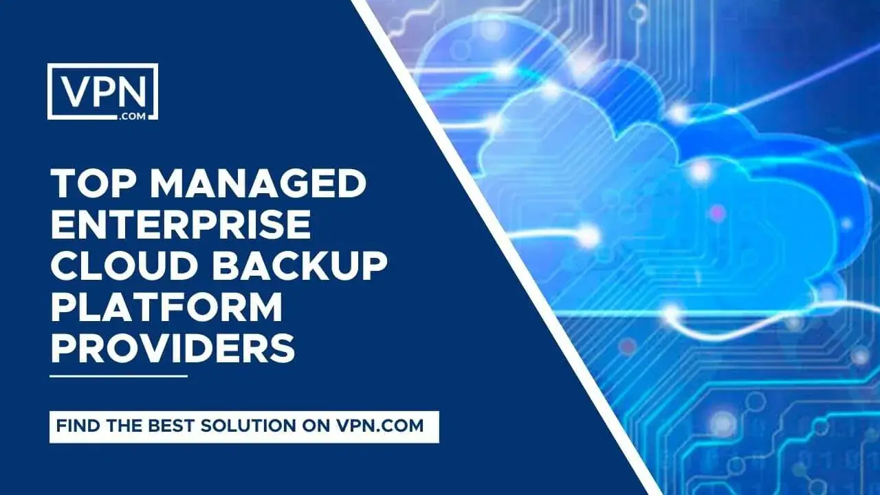 Secure Data With Enterprise Cloud Backup Solutions - VPN.com