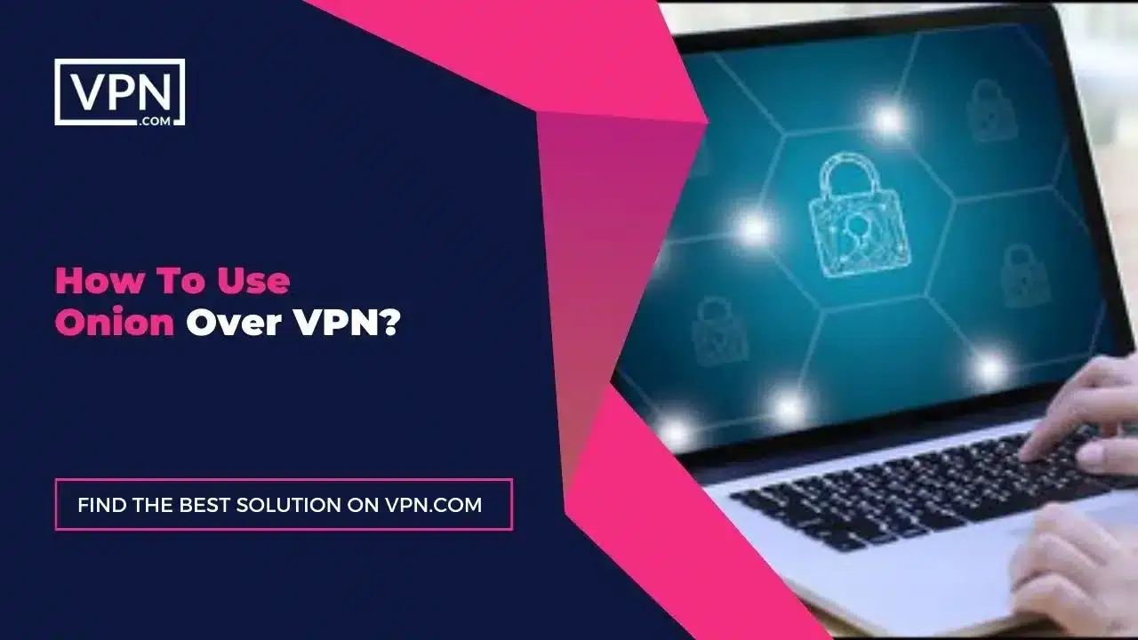 What Is Onion Over VPN? A Brief Guide