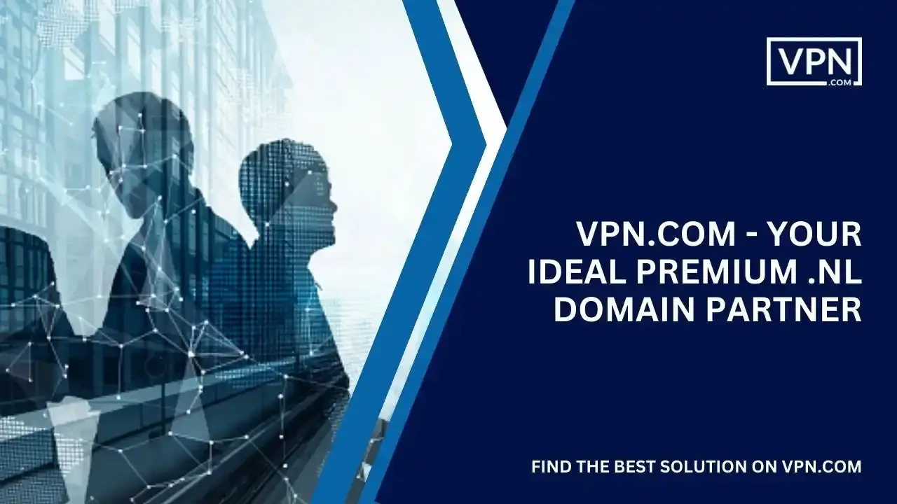 Buy Premium .nl Domains With VPN.com Brokers 2024