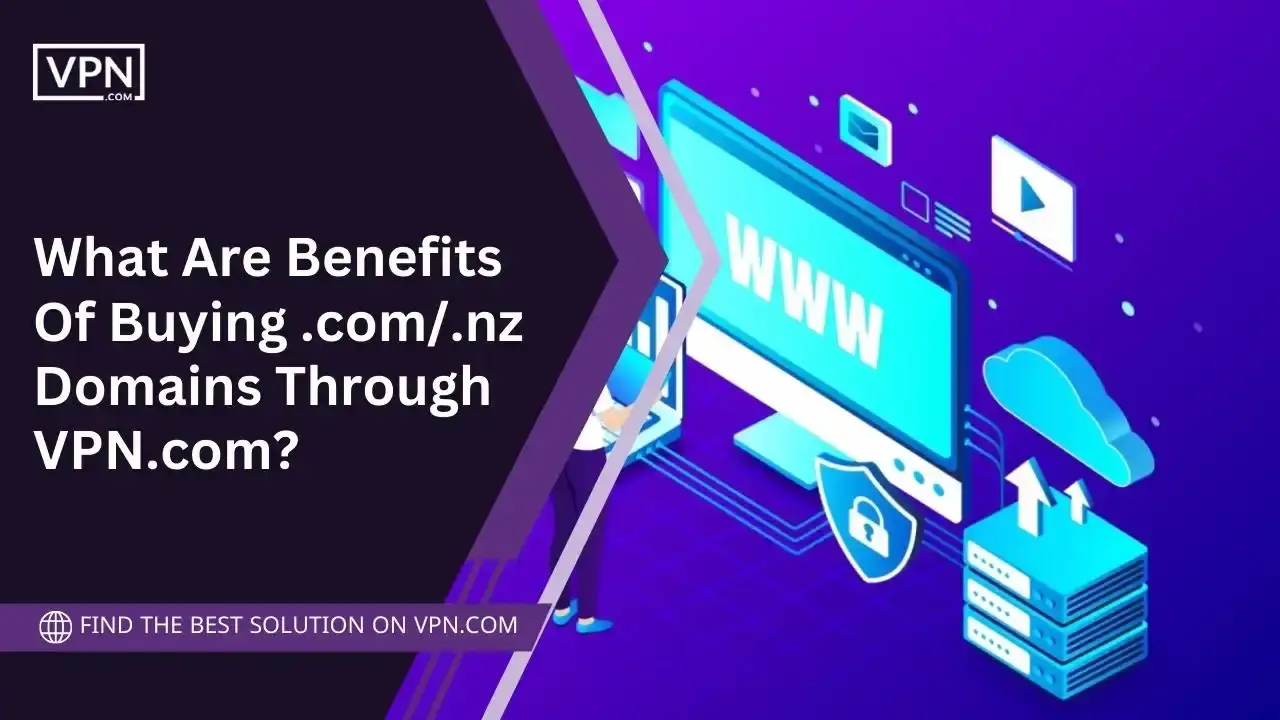 Buy Premium .nz Domains With VPN.com Brokers In 2024