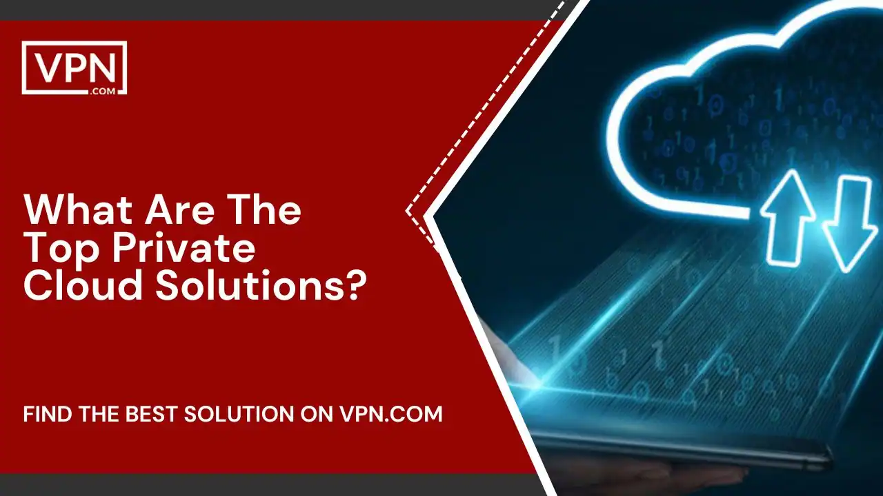Top Private Cloud Providers: The Complete Guide - VPN.com