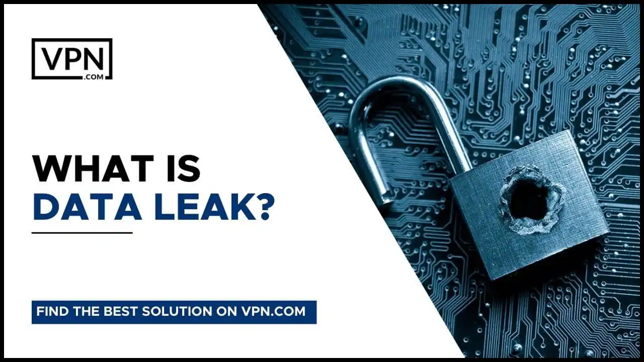 Discover What Data Leakage Is And How To Prevent It