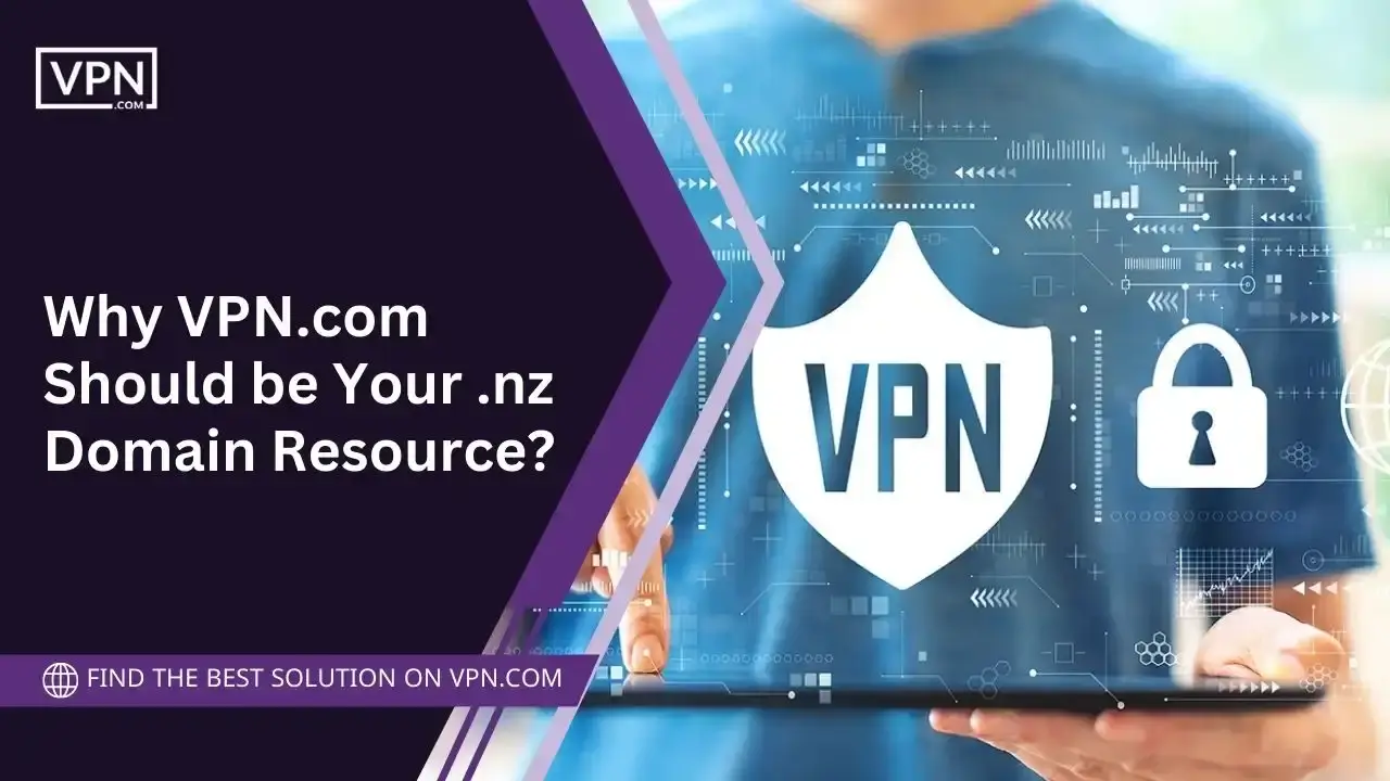 Buy Premium .nz Domains With VPN.com Brokers In 2024