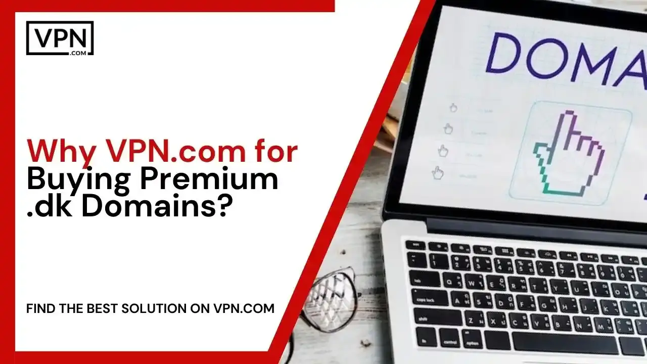 Buy Premium .dk Domains With VPN.com Brokers In 2025